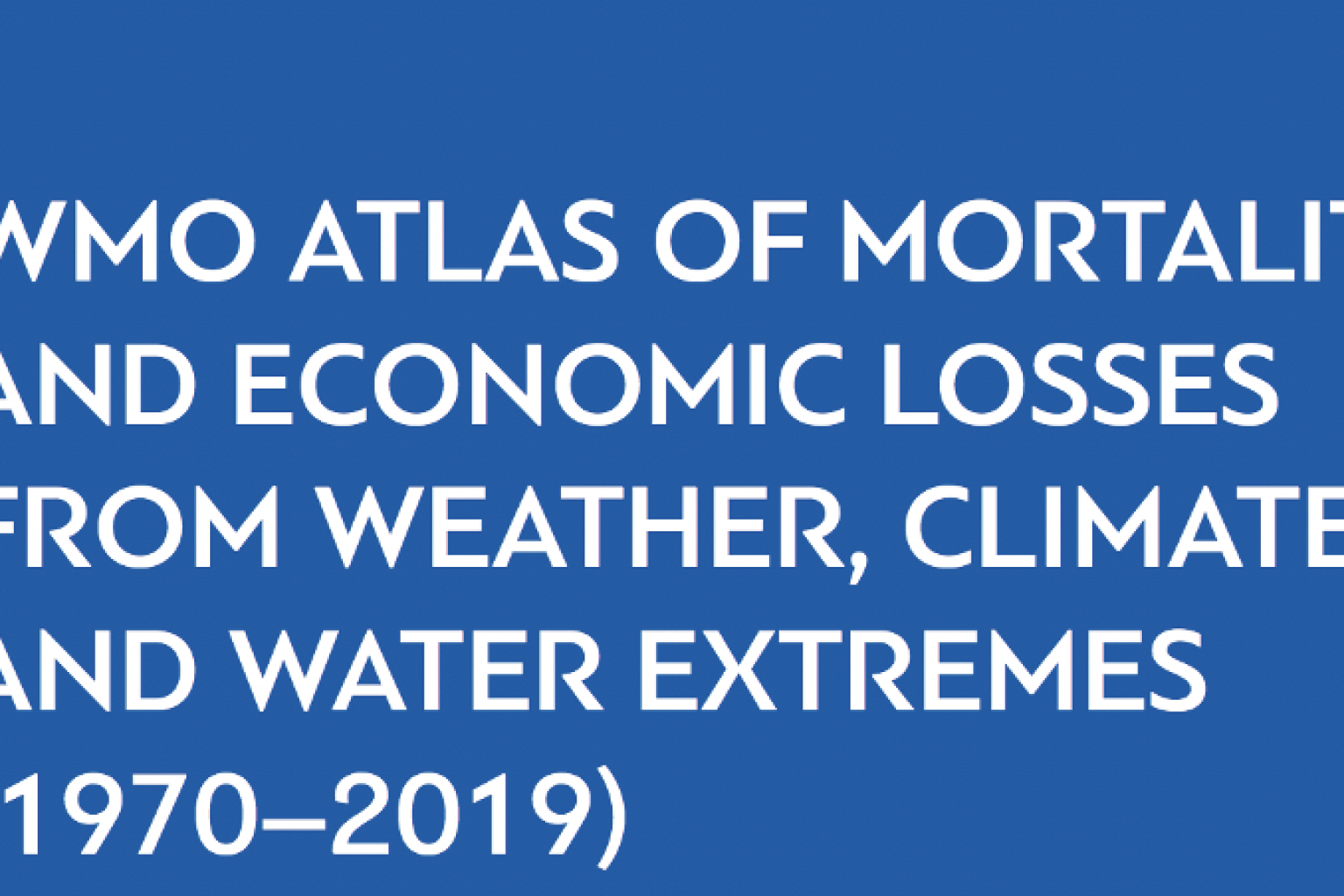 Atlas of Mortality and Economic Losses from Weather, Climate and Water ...