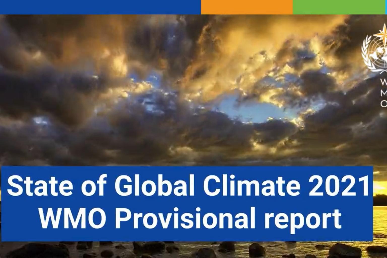 State of Climate in 2021: Extreme events and major impacts